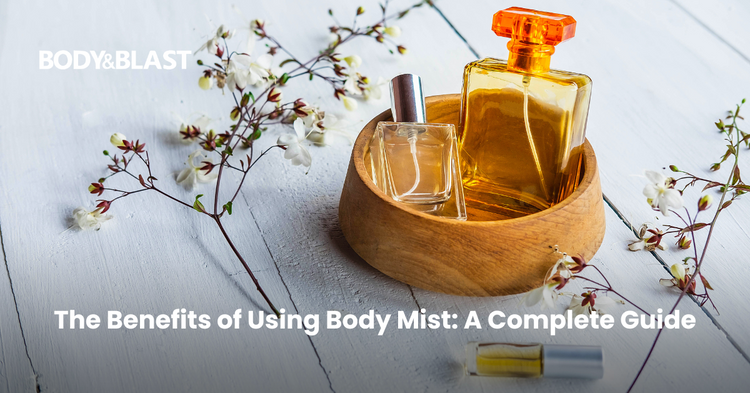 Benefits of Using Body Mist: Complete Guide – Body and Blast
